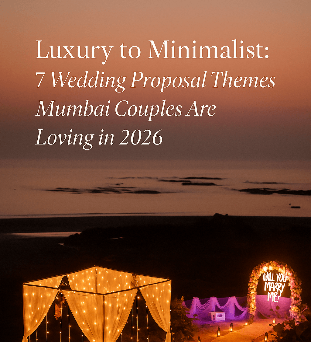 7 Mumbai Wedding Proposal Themes for 2026 - Spaces of Solitude
